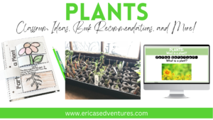 Plants – Classroom Ideas, Book Picks, and More!