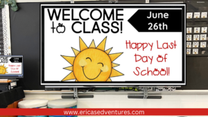 End of the School Year Classroom Ideas